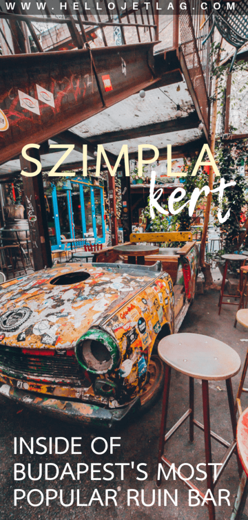 Szimpla Kert // A Walkthrough of Budapest's Most Popular Ruin Bar